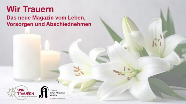 Wir Trauern – Das neue Magazin vom Leben, Vorsorgen und Abschiednehmen ...